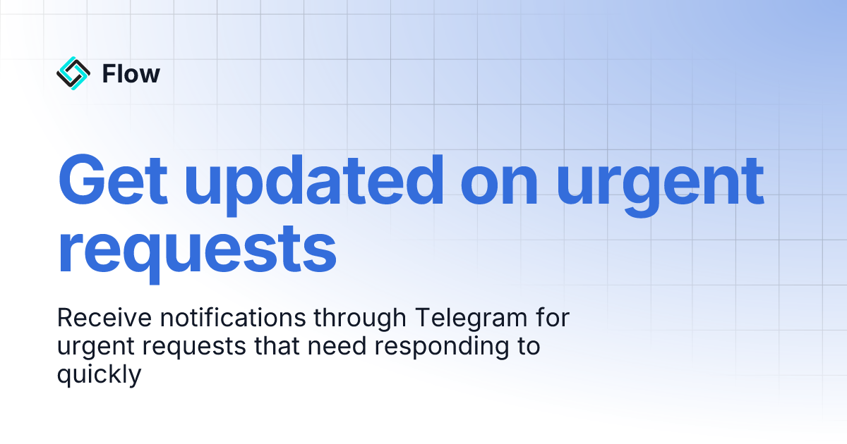 Get updated on urgent requests | Flow