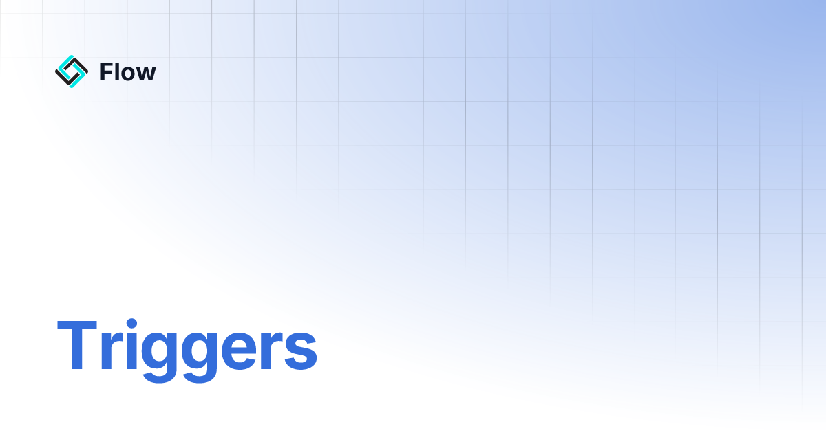 Triggers | Flow